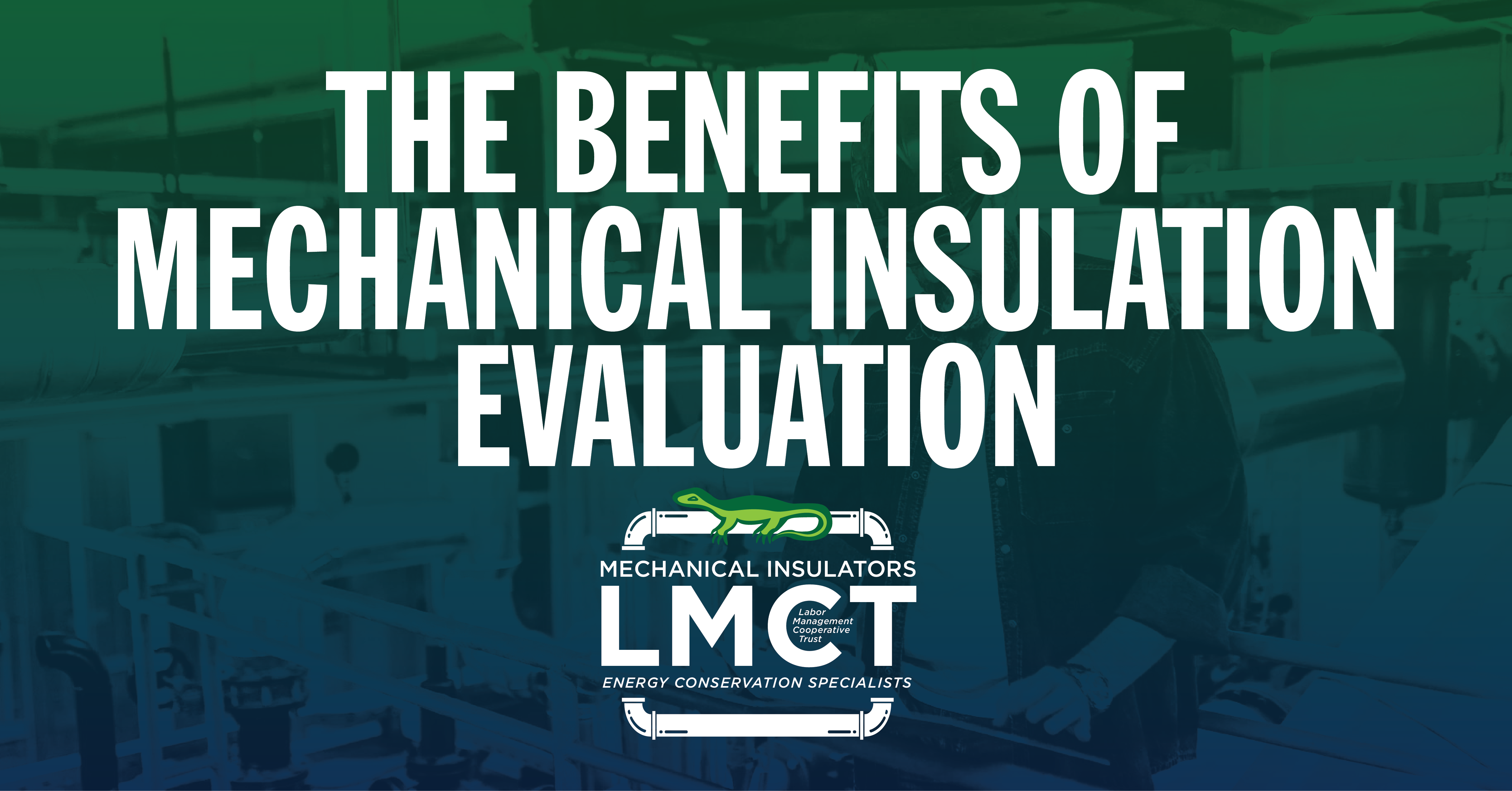 Insulators LMCT | The Benefits of Mechanical Insulation Evaluation